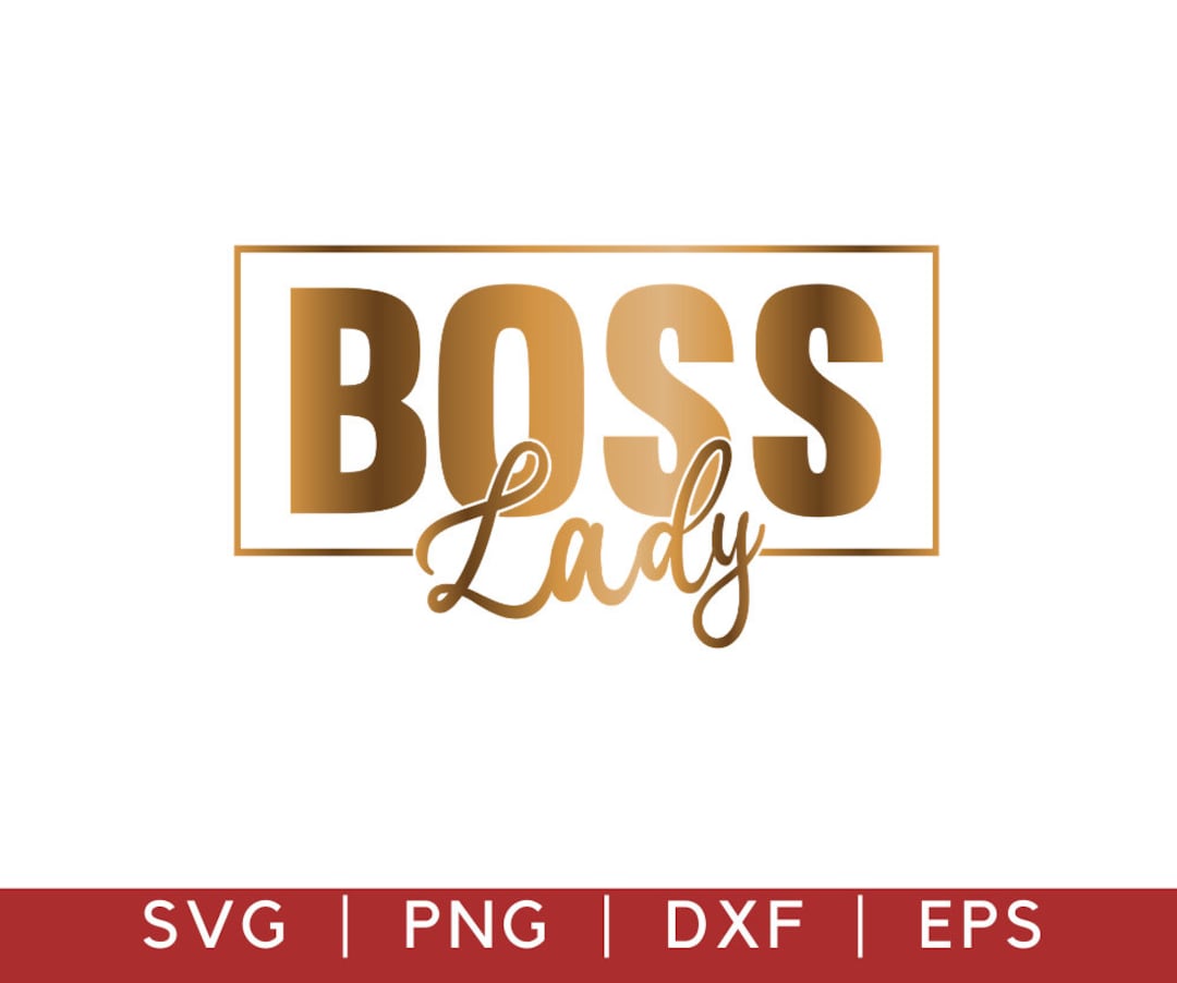 Boss Lady Svg Dxf Png Cut Files, Strong Women Svg, Hustle Svg, Lady ...