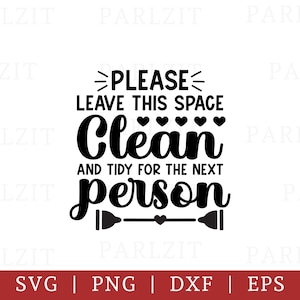 Please Leave This Place Clean and Tidy for the Next Person SVG ...