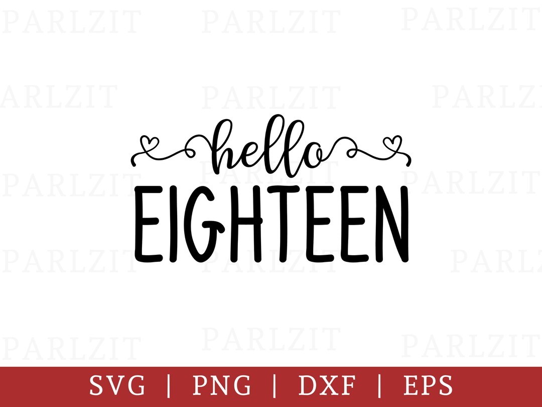 Hello Eighteen Designs in SVG, DXF, EPS and Png Formats Birthday Shirt ...