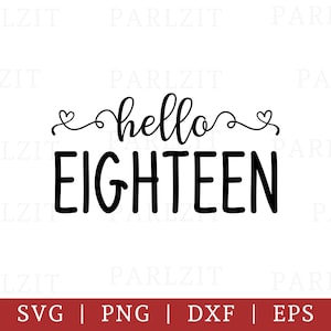 Hello Eighteen Designs in SVG, DXF, EPS and Png Formats Birthday Shirt ...