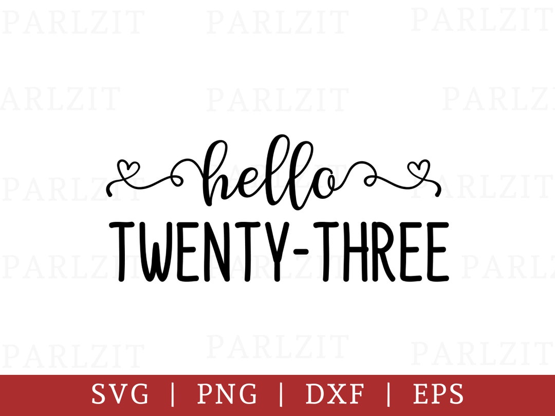 Hello Twenty-three Designs in SVG, DXF, EPS and Png Formats Birthday - Etsy