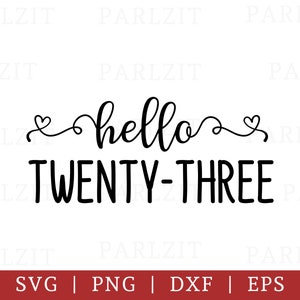Hello Twenty-three Designs in SVG, DXF, EPS and Png Formats Birthday - Etsy