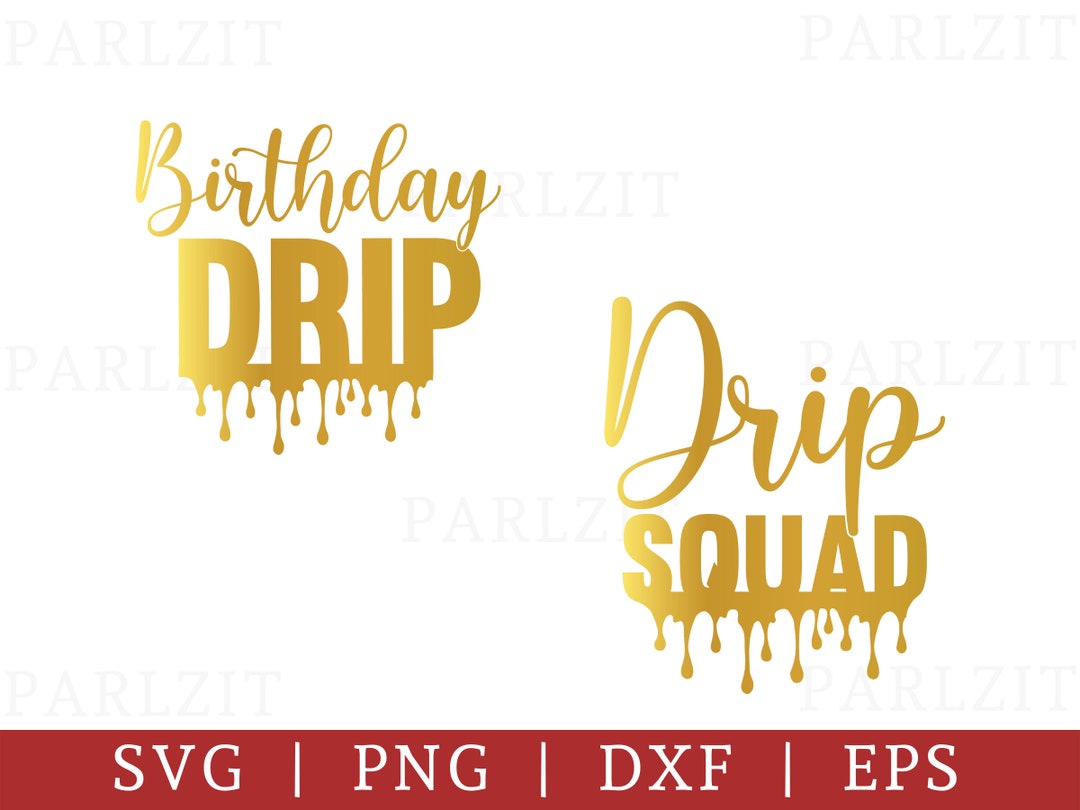 Birthday Drip SVG Bundle: Drip Squad Clipart (digital Download) - Etsy