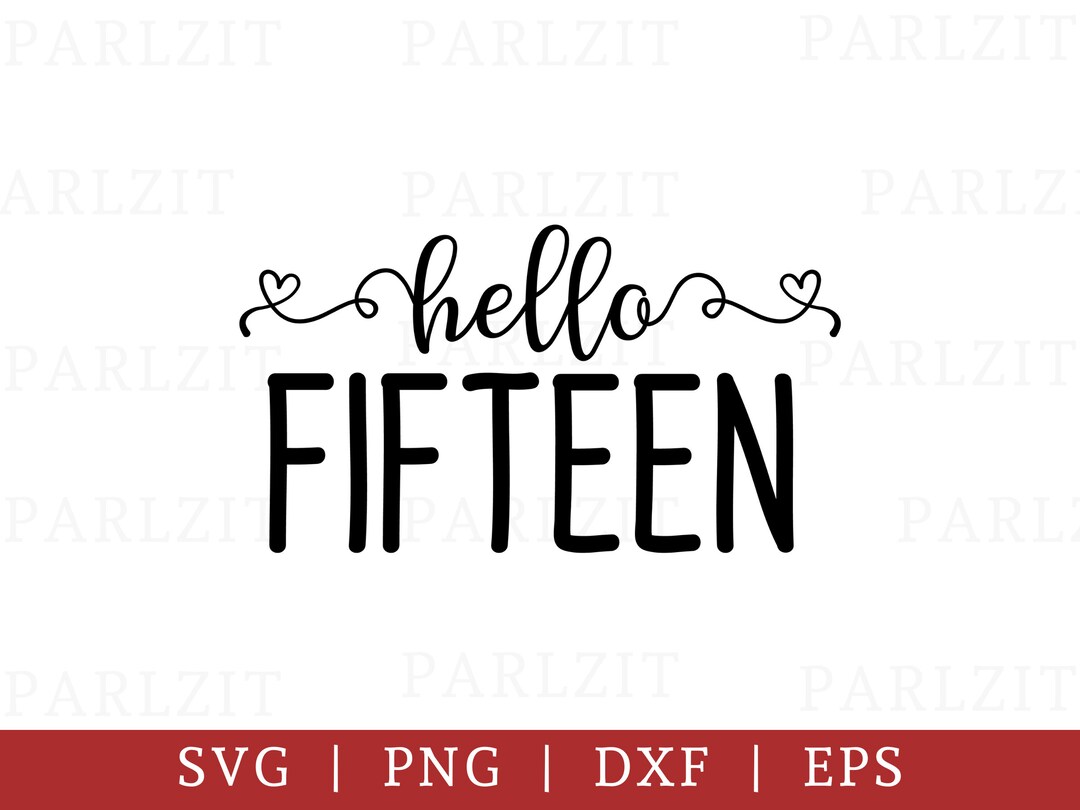 Hello Fifteen Designs in SVG, DXF, EPS and Png Formats Birthday Shirt ...