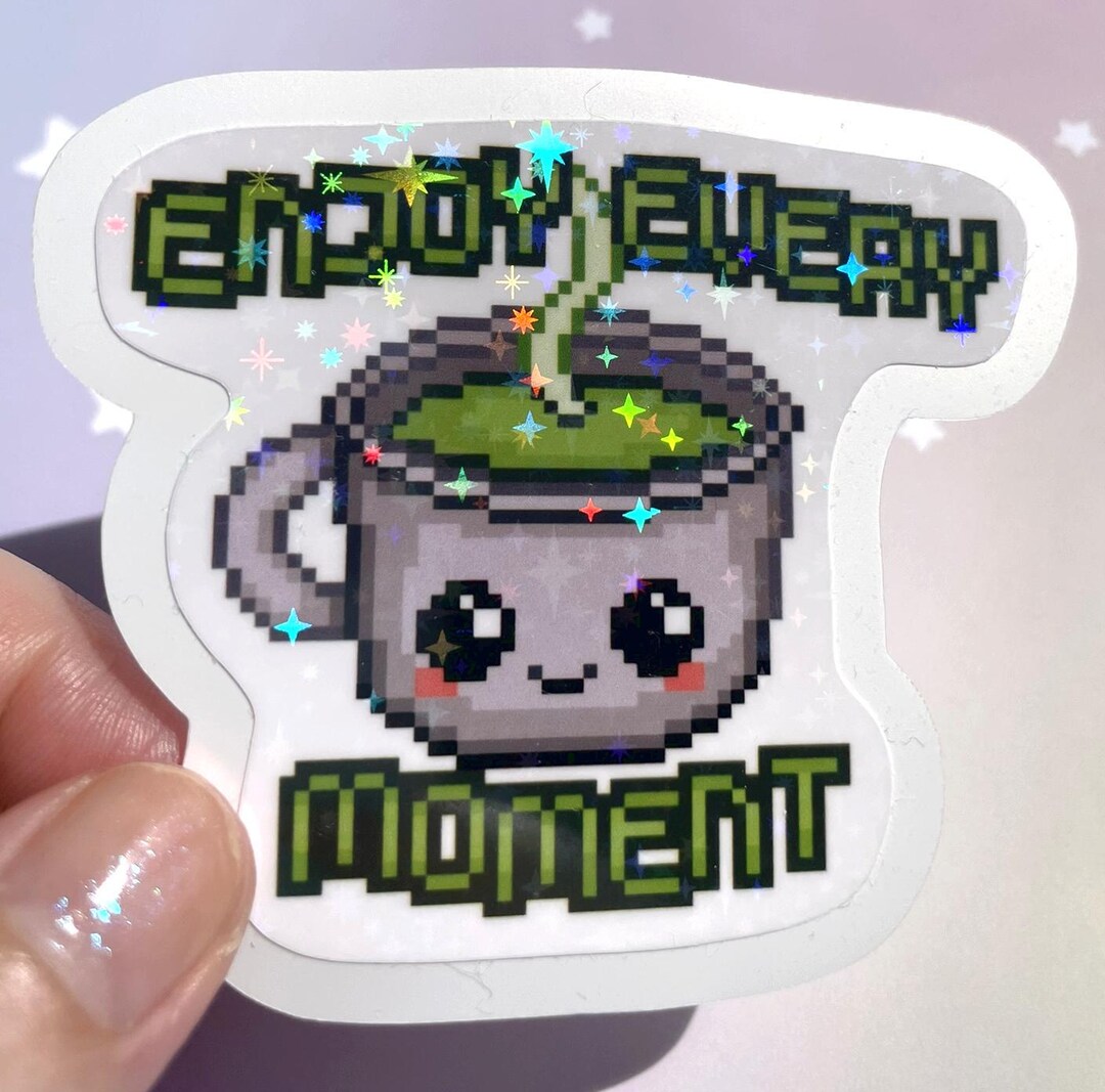 Pixel Vinyl Sticker, Glossy or Holographic, Easy-peel, "enjoy Every ...