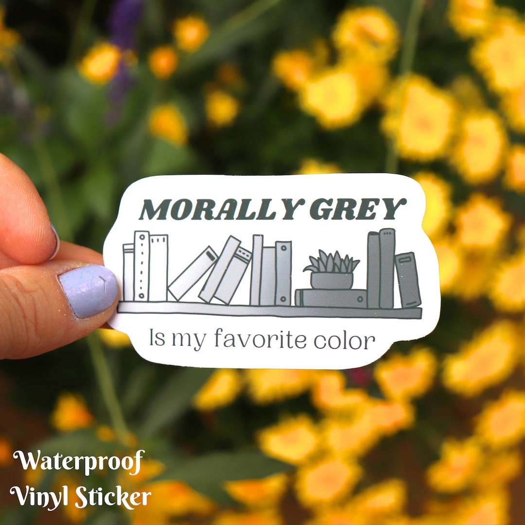 Morally Grey Favorite Color Sticker Villain Book Lover Sticker Bookish ...