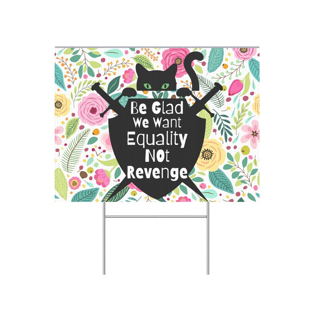 Be Glad We Want Equality and Not Revenge Floral Yard Sign - Etsy
