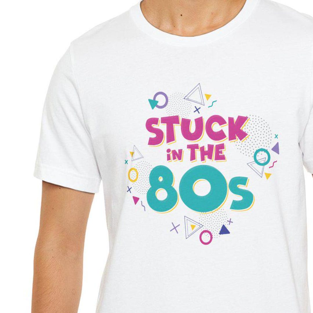 Stuck in the 80s Shirt, 1980s, Retro Design Shirt, Madonna, Wham ...