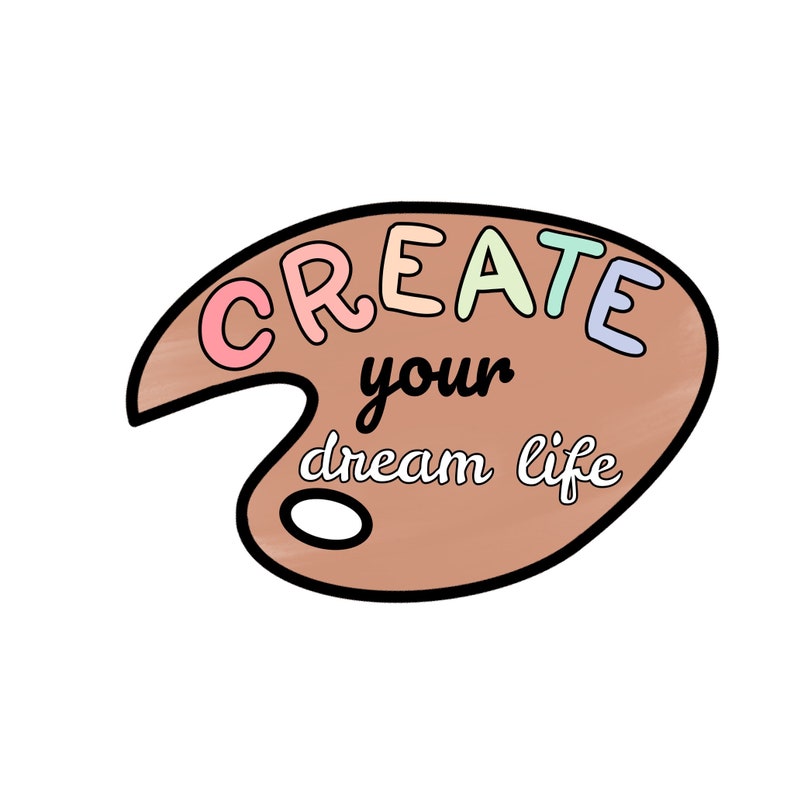 Create Your Dream Life Sticker Paint Palette Sticker Artist Sticker ...