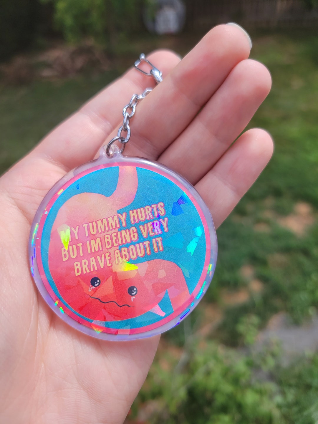 My Tummy Hurts but Im Being Very Brave About It Holographic Keychain ...