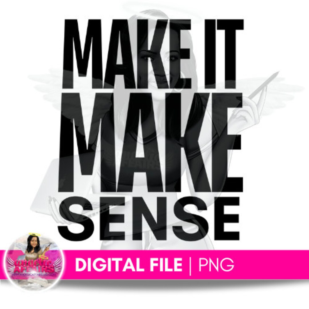Make It Make Sense PNG - Etsy