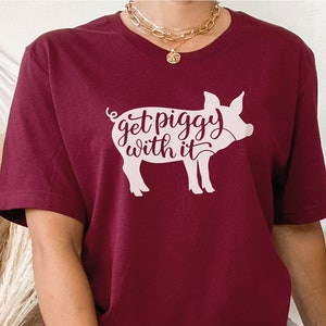Pig Shirts, Funny Pig Shirts, Get Piggy With It, Pig Shirts, Pig Lover ...