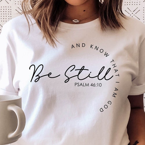 Be Still Shirt Psalm Shirt Christian Women Shirt Bible Verse - Etsy