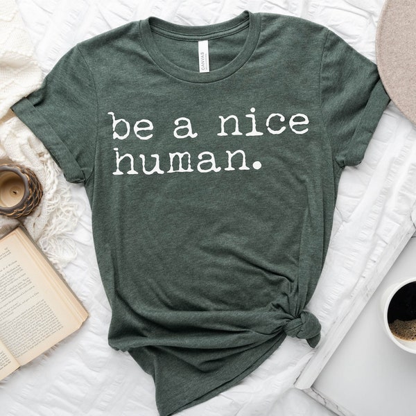 Be a Nice Human Shirt - Etsy