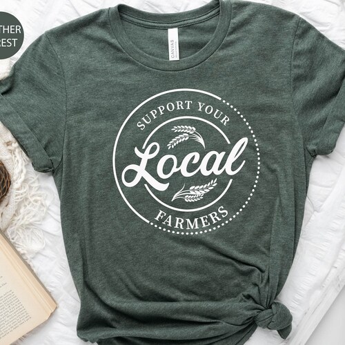 Support Your Local Farmers Shirt Farmer Shirt Local Farm - Etsy