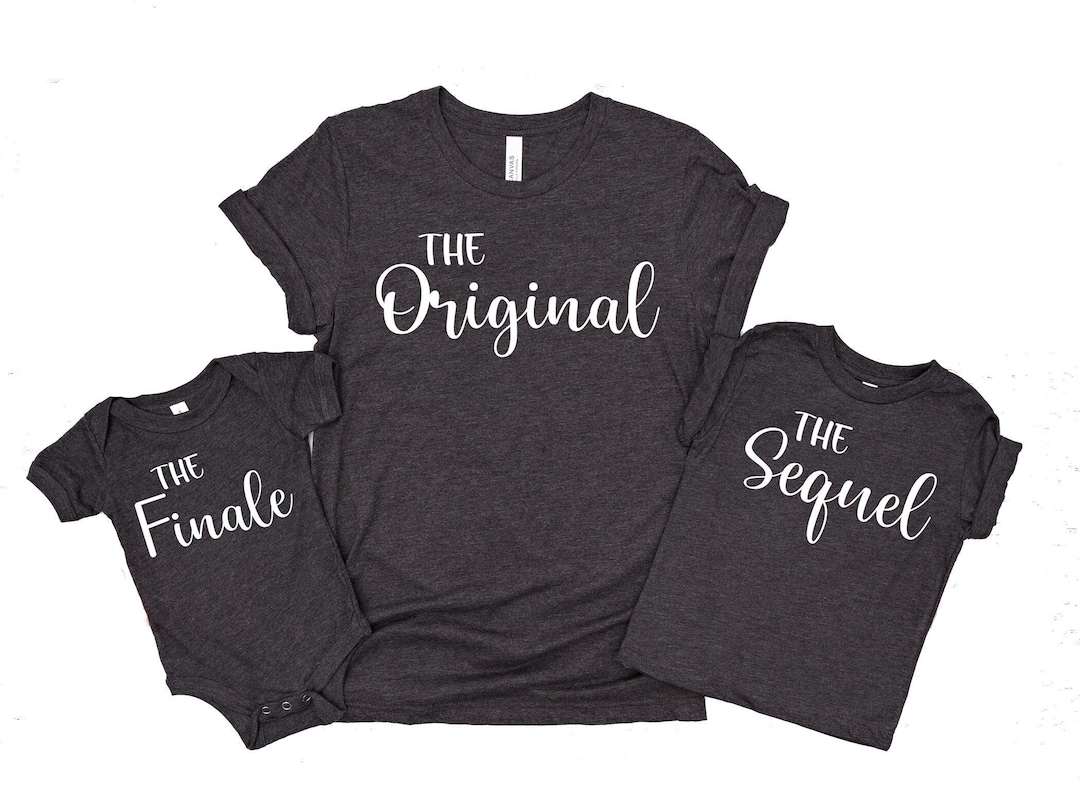 The Original the Sequel the Finale T-shirts, Matching Family Shirts ...
