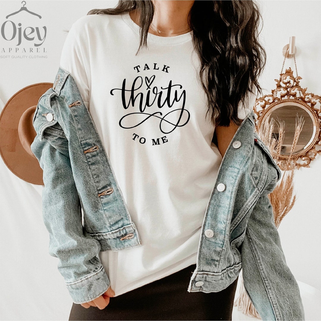 Talk Thirty to Me Shirt, Funny Birthday Shirts for Women, Talk 30 to Me ...