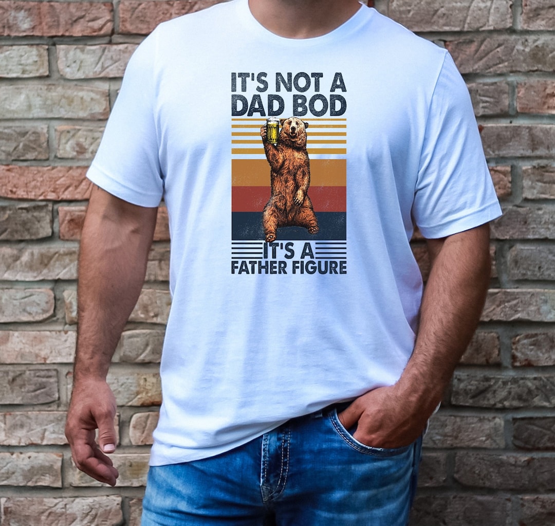 It's Not a Dad Bod, It's a Father Figure, New Dad Shirt, Gifts for Dad ...