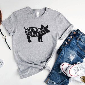 Pig Shirts, Funny Pig Shirts, Get Piggy With It, Pig Shirts, Pig Lover ...