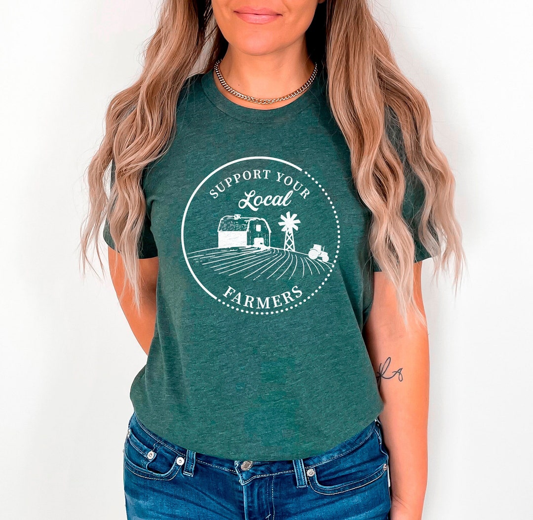 Support Your Local Farmers Shirt, Farmers Market Shirt, Farmer T-shirt ...