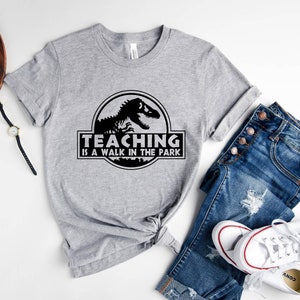 Dinosaur Teacher Shirt, Teaching is A Walk in the Park, Funny Teacher ...