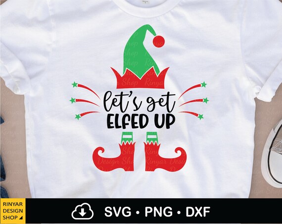 Lets Get Elfed up Svg Christmas Elf Svg Elf Svg Merry | Etsy
