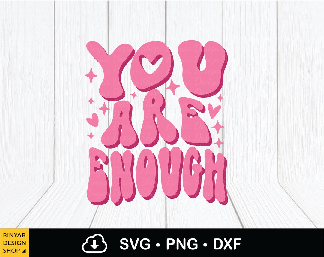 You Are Enough Svg, Love Your Self Svg, Good Vibes Svg, Inspirational ...