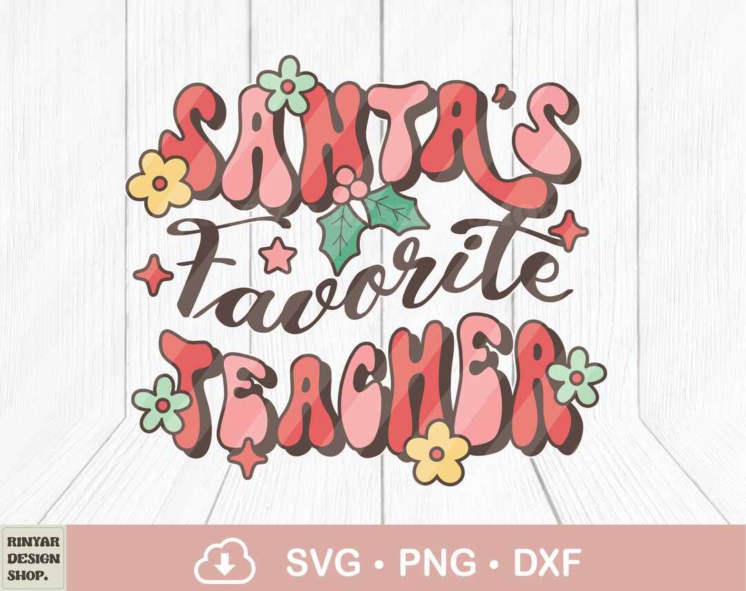 Retro Santa's Favorite Teacher Png Svg Christmas Sublimation Design ...