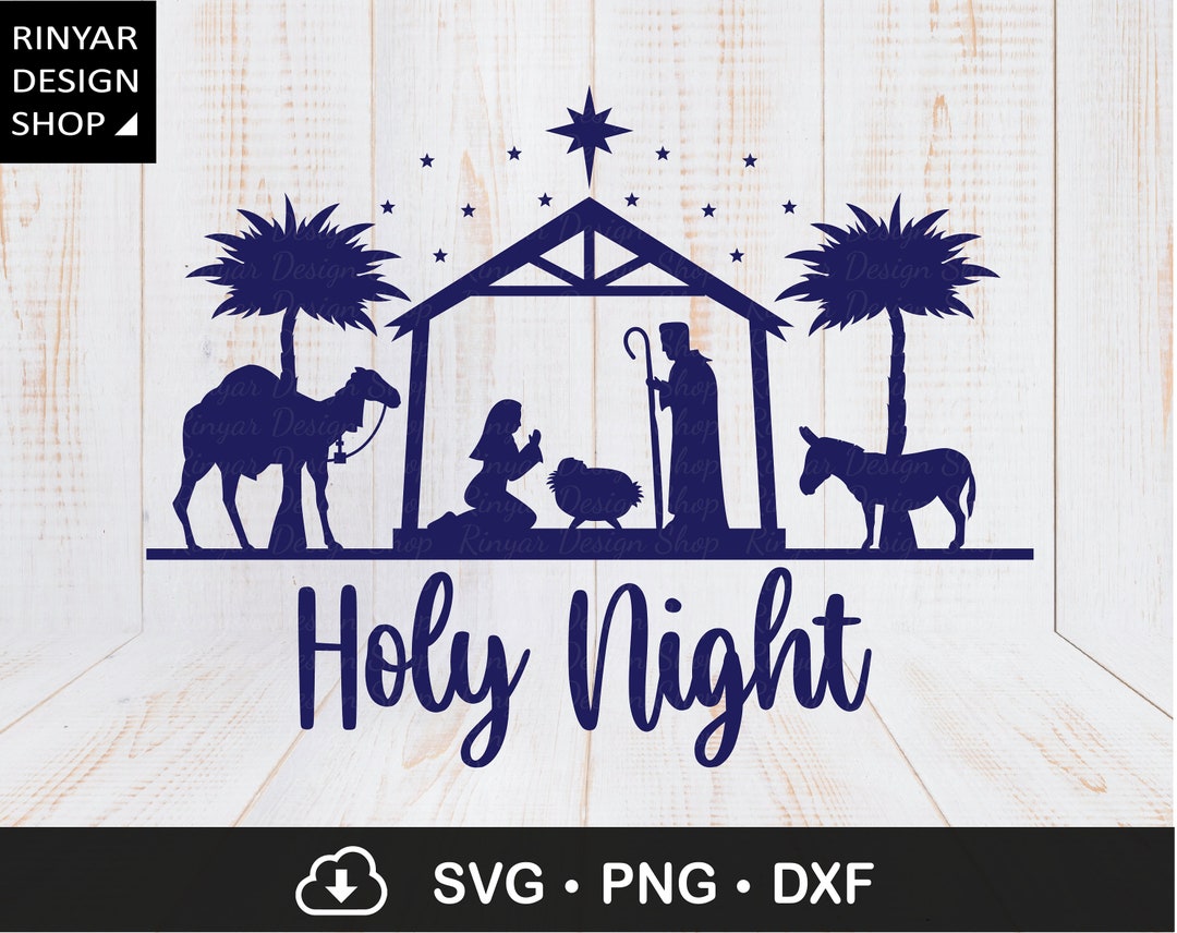 Holy Night Svg, Nativity Svg, Oh Holy Night Nativity Svg, Nativity ...