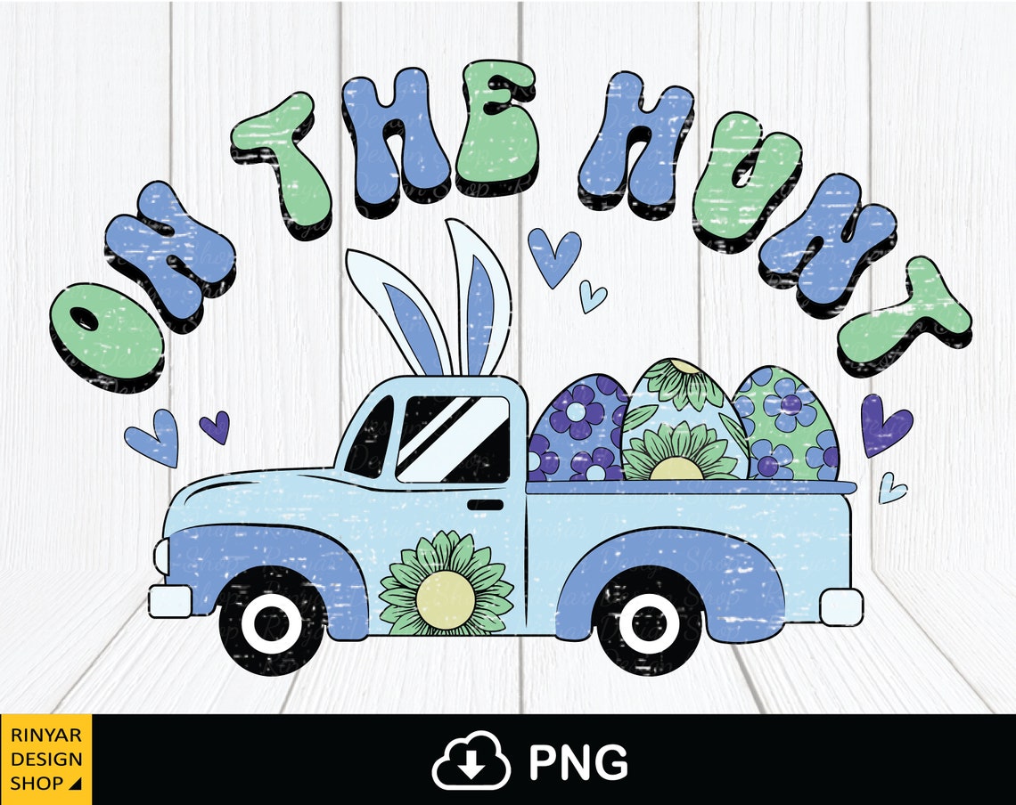 On the Hunt Png Happy Easter Pickup Egg Sublimation Shirt - Etsy