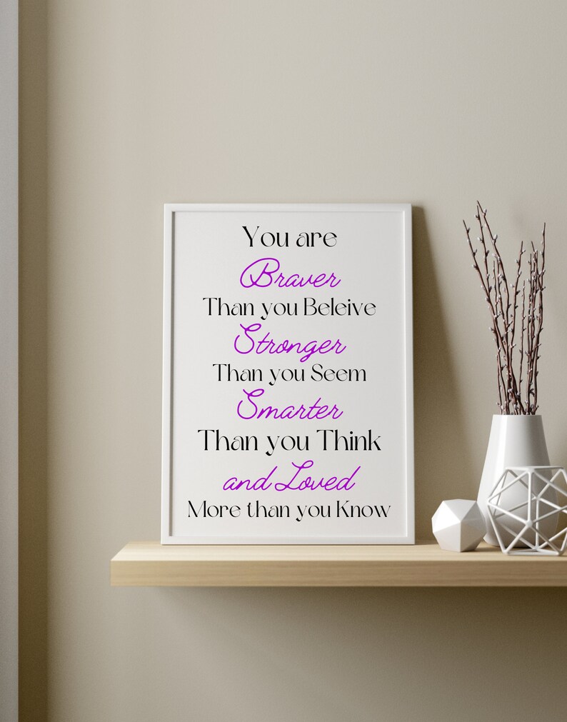 You Are Braver Stronger Smarter Loved, Love Passion, Caring Positivity ...