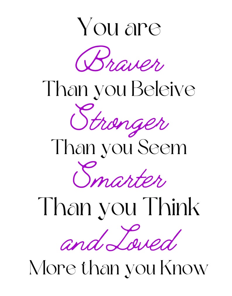 You Are Braver Stronger Smarter Loved, Love Passion, Caring Positivity ...