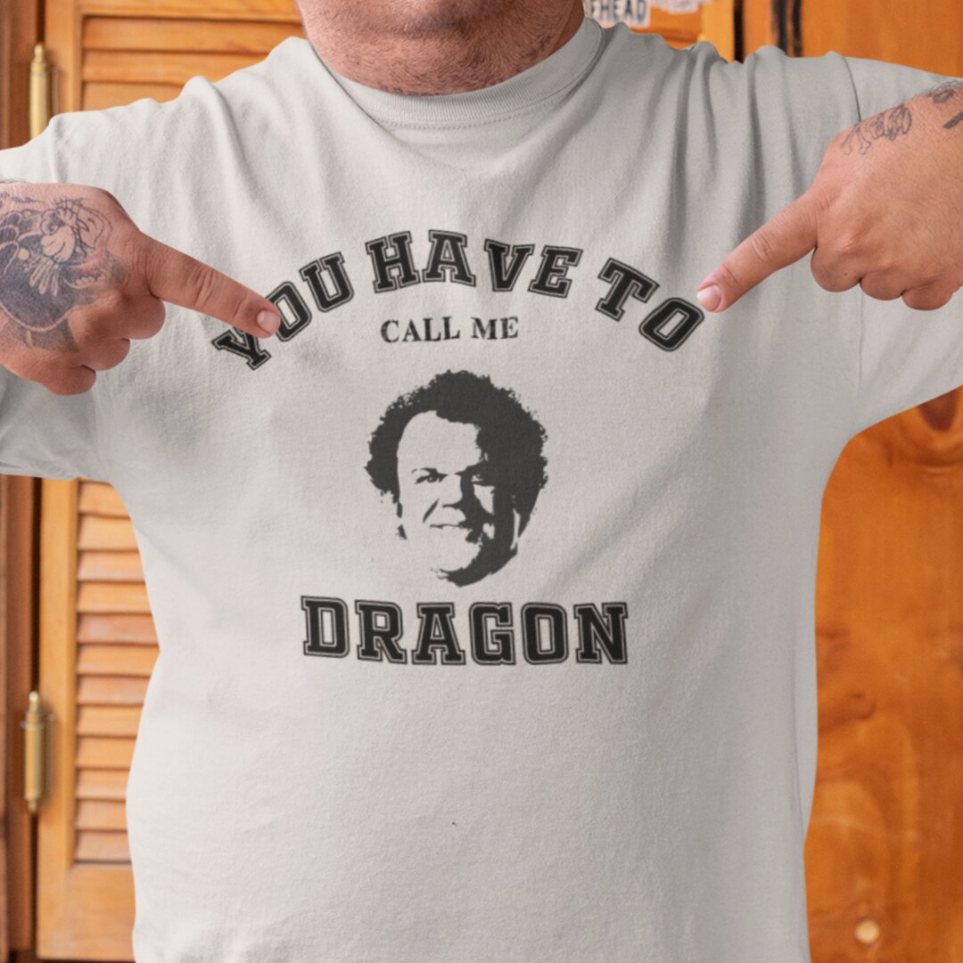 You Have to Call Me Dragon, Step Brothers, Funny T-shirt, Gifts for Him ...