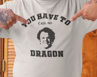 Step Brothers You Have to Call Me Dragon Svg - Etsy