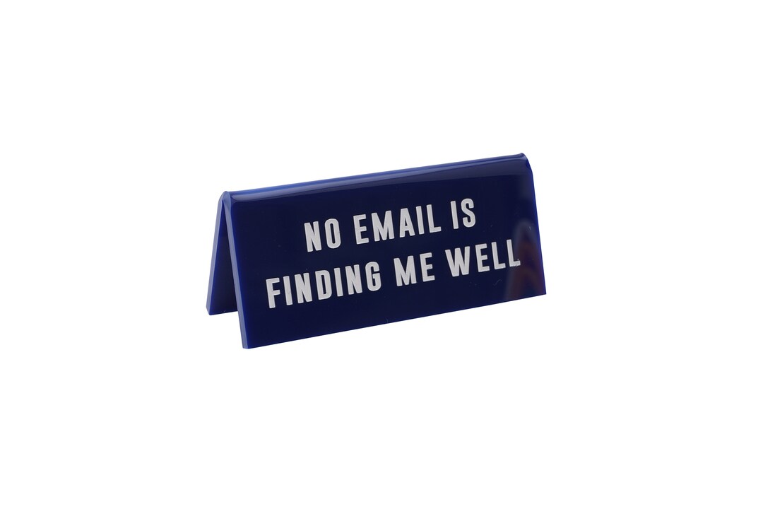 Navy Acrylic Desk Sign no Email is Finding Me Well' - Etsy