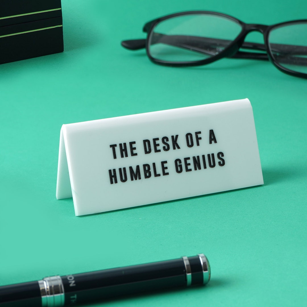 White Acrylic Desk Sign | ‘the Desk of A Humble Genius’ | Office | Desk ...