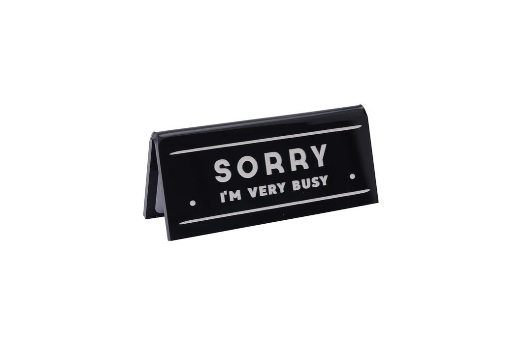 Black Desk Sign 'sorry I'm Very Busy' - Etsy