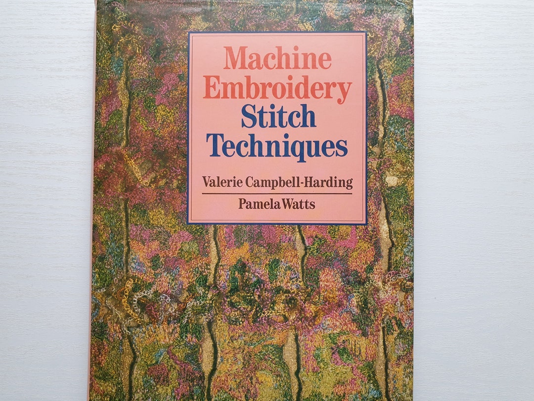 Machine Embroidery Book, Stitch Techniques, by Valerie Campbell-harding ...