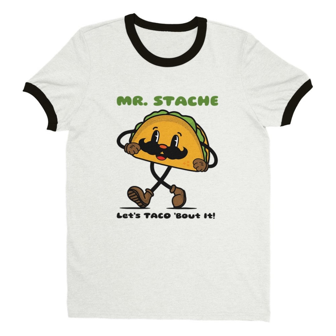 Mr. Stache, the Mustache TACO Man Ringer T-shirt, Let's TACO 'bout It! Funny, Trendy, Food Lover ...