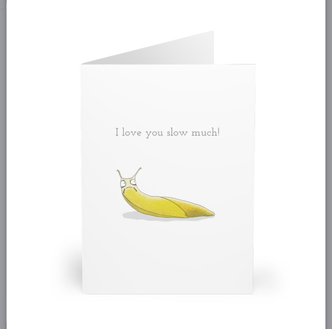 I Love You Slow Much - Banana Slug Card - Etsy