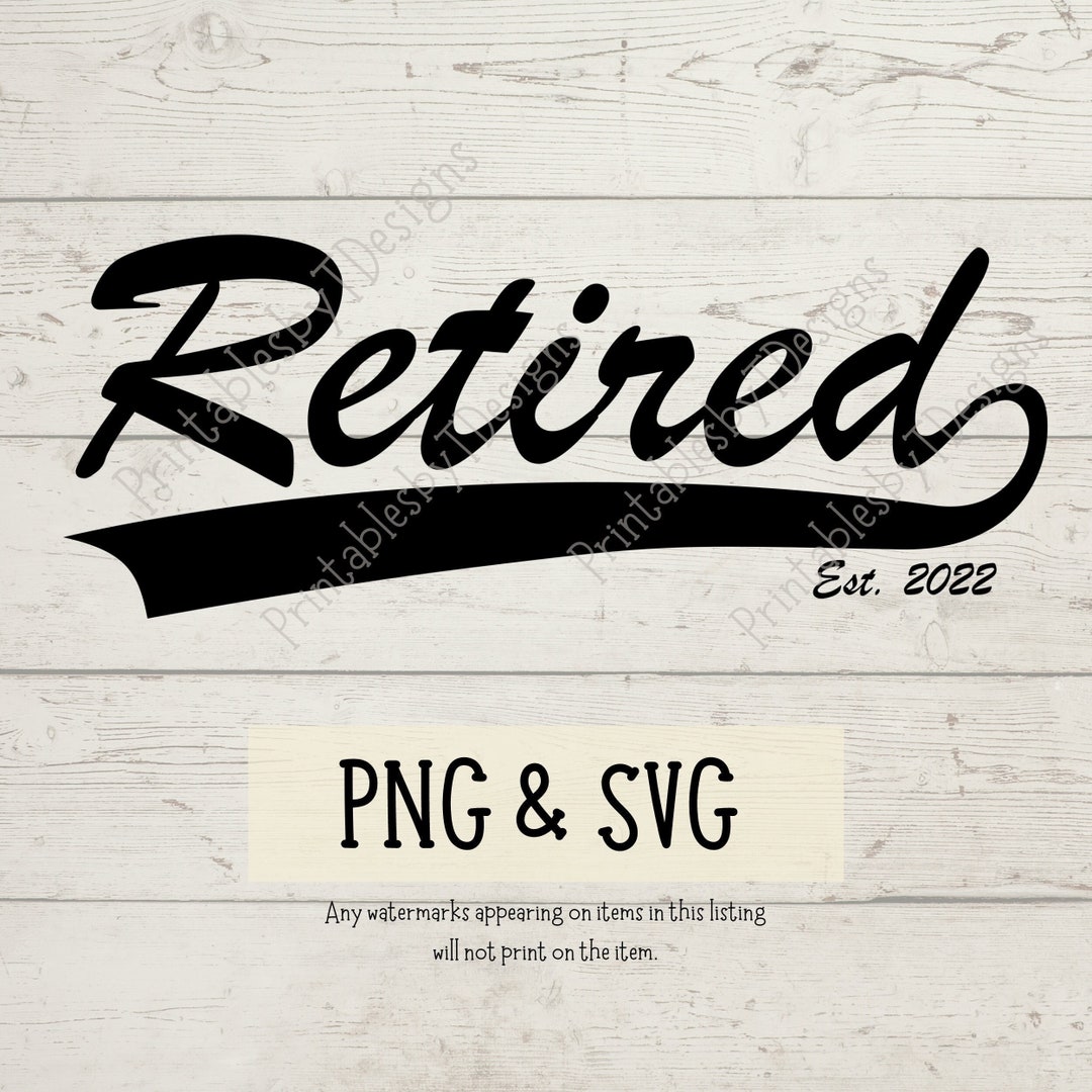 Retired PNG SVG Cut File Retired Svg Art Clipart Retire - Etsy