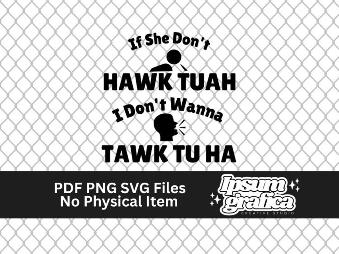Hawk Tuah Funny Meme Digital Download, Printable Png, Svg Cutting ...