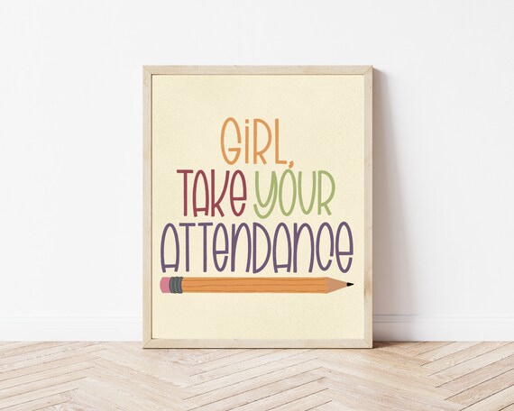 Girl Take Your Attendance Art Print / Digital Download Art - Etsy