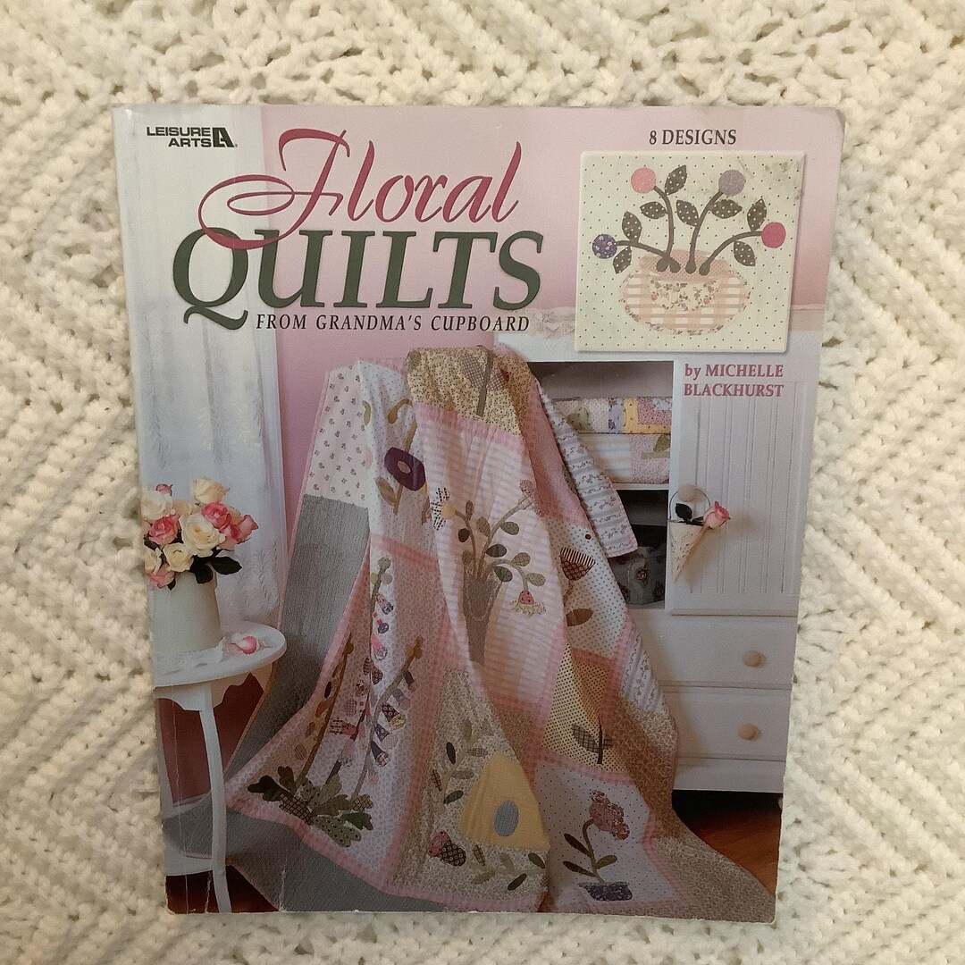 Floral Quilts From Grandma’s Cupboard by Michelle Blackhurst - Vintage ...