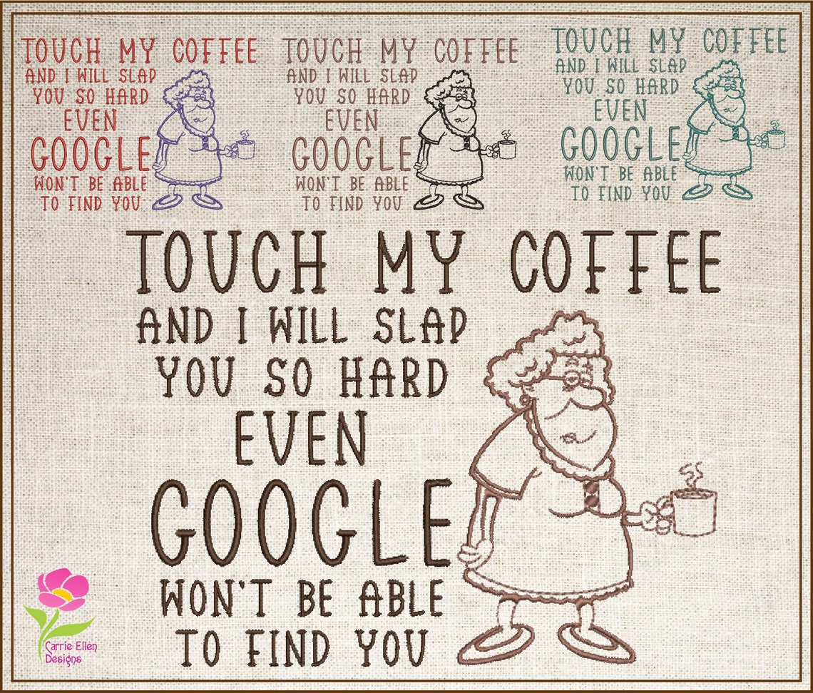 Touch My Coffee Google Machine Embroidery Design, Woman With Morning ...