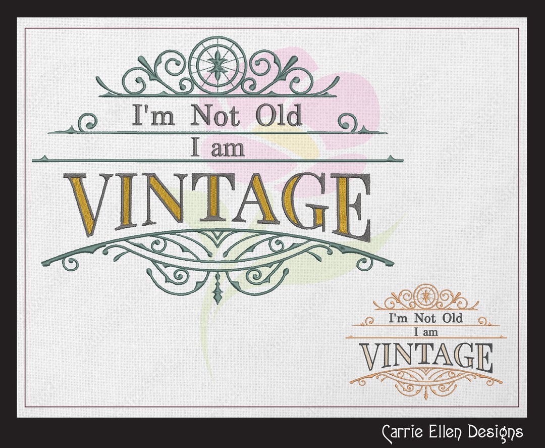 I Am Vintage Machine Embroidery Saying Design, I Am Not Old Funny ...