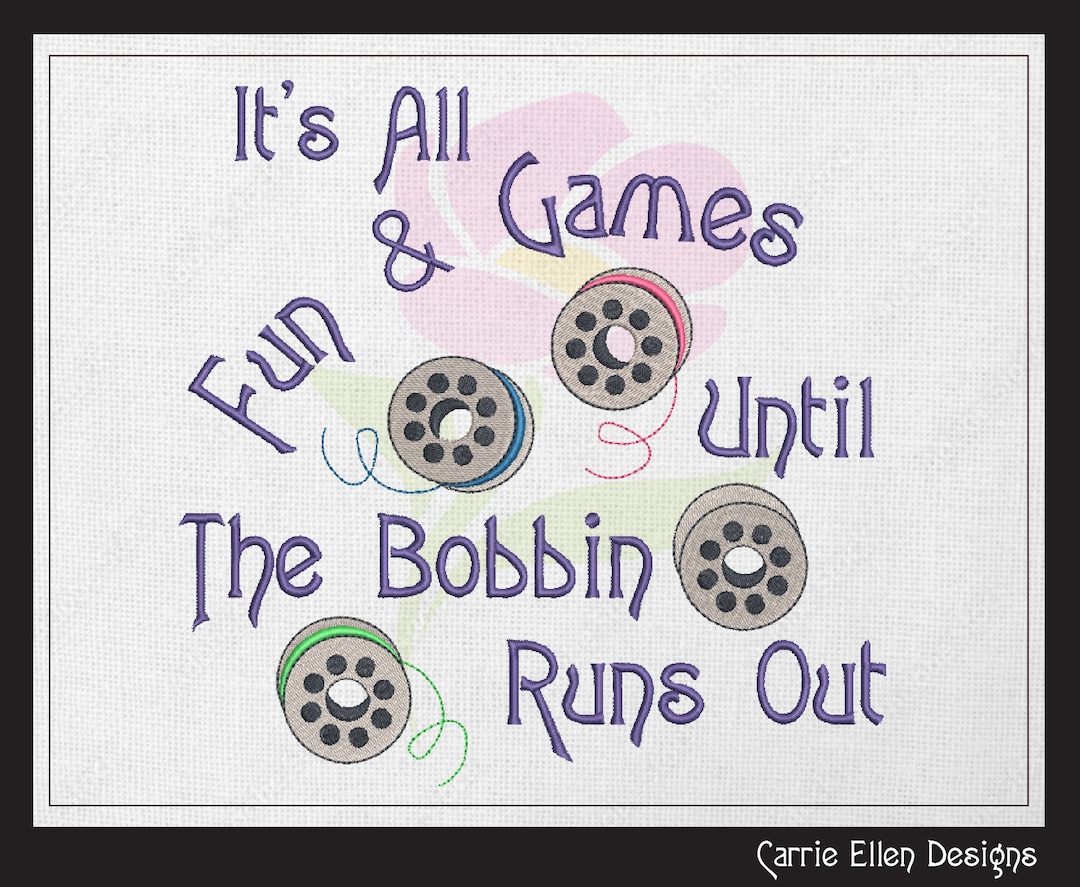 Bobbin Thread Machine Embroidery Design Saying, Its All Fun and Games ...