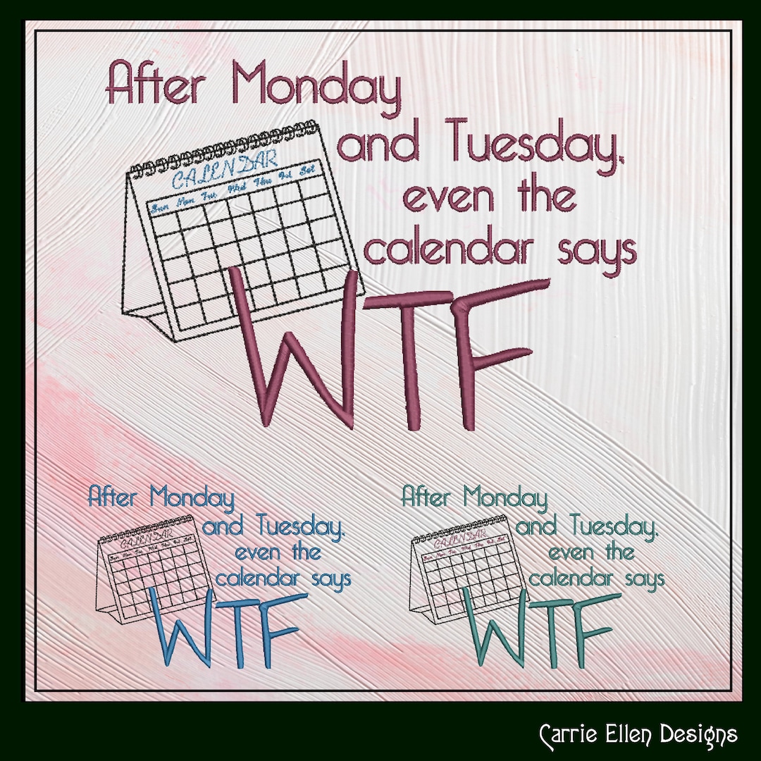 Funny Machine Embroidery Design, Calendar Says WTF Embroidery Design ...
