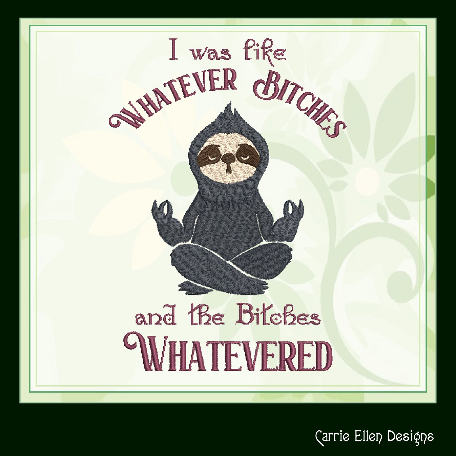 Sloth Machine Embroidery Design Saying, Whatever Bitches Sloth ...