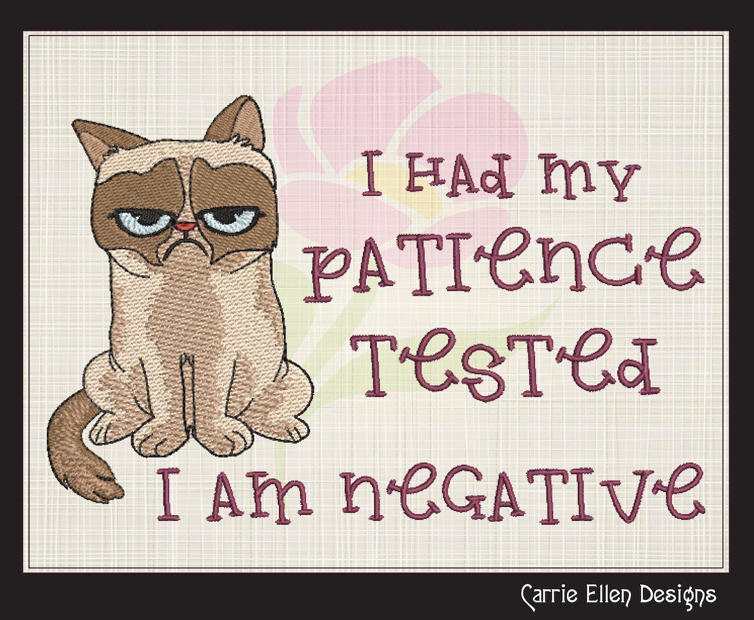 Grumpy Cat Machine Embroidery Design Saying, Patience Tested Negative ...
